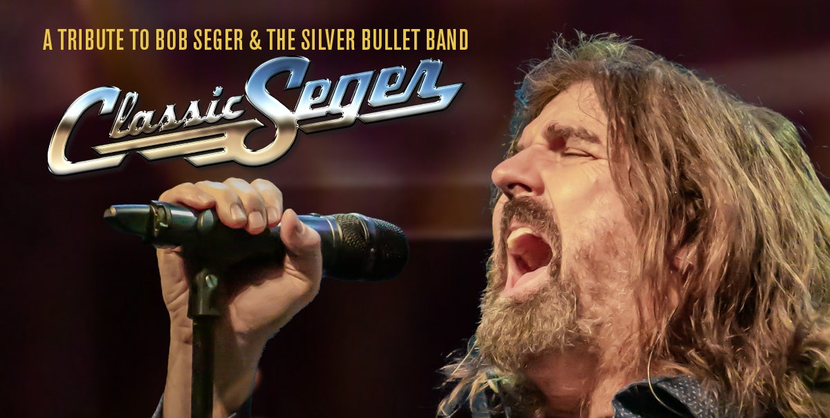 Classic Seger: Bob Seger's Greatest Hits Live! A Tribute To Bob Seger ...